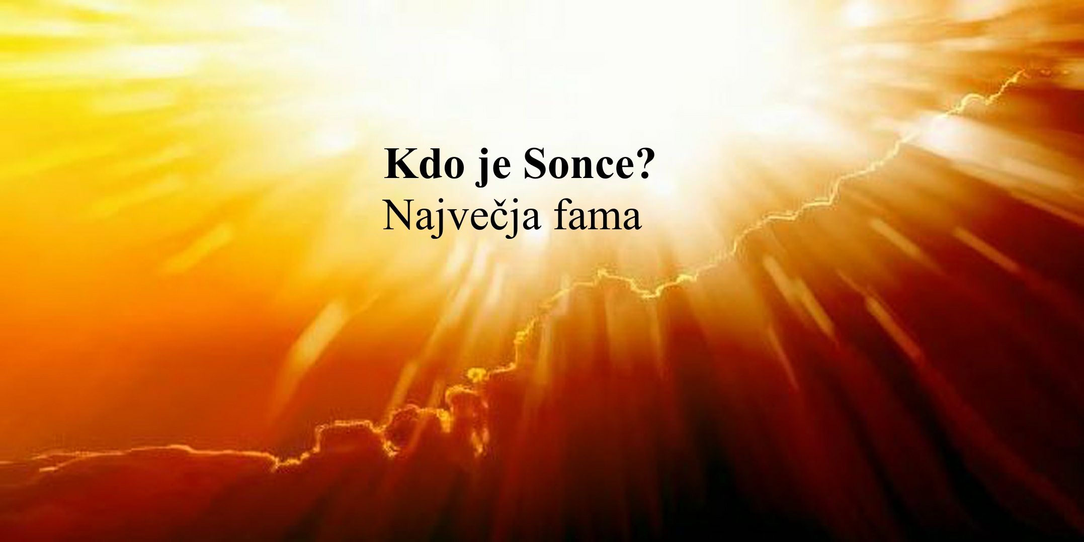 Kdo je Sonce? Največja fama // Who is the Sun?